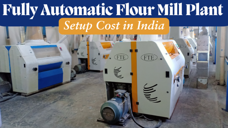 Fully Automatic Flour Mill Plant Setup Cost in India - Complete Guide